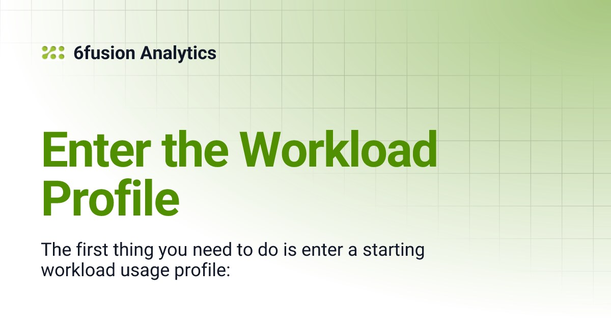 Enter the Workload Profile | 6fusion Analytics