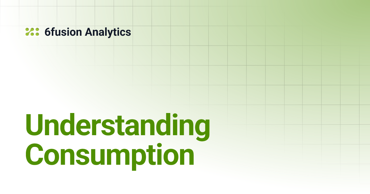 Understanding Consumption | 6fusion Analytics