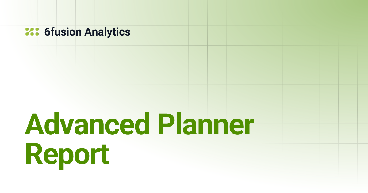 Advanced Planner Report | 6fusion Analytics